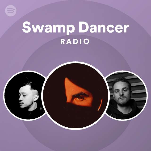 Swamp Dancer Radio - playlist by Spotify | Spotify