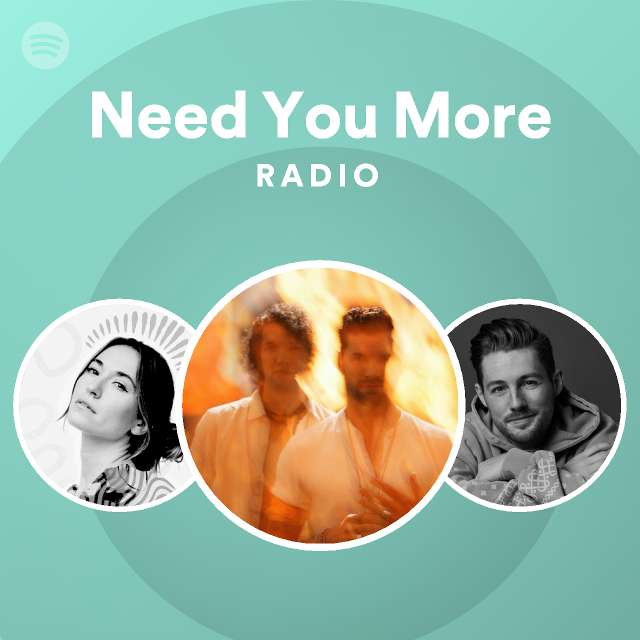 Need You More Radio - playlist by Spotify | Spotify