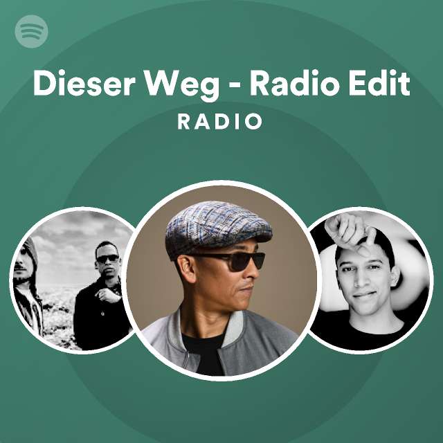 Dieser Weg - Radio Edit Radio - playlist by Spotify | Spotify