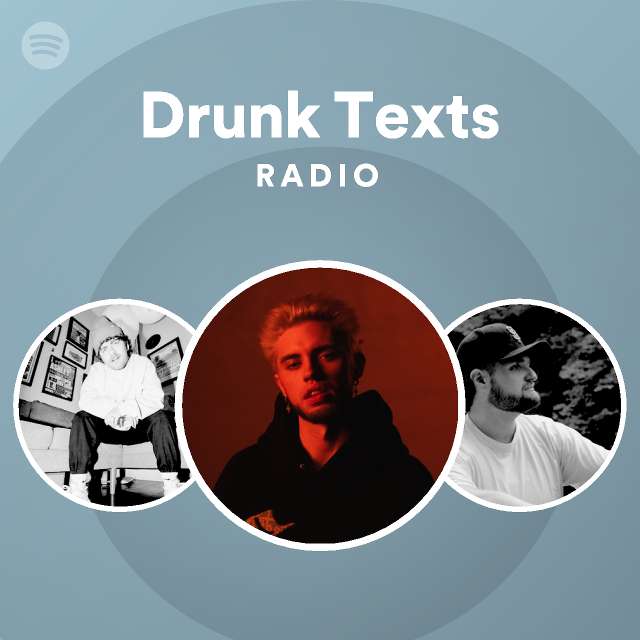Drunk Texts Radio - playlist by Spotify | Spotify