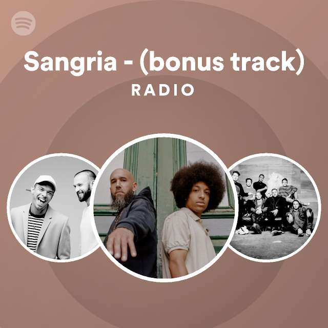 Sangria - (bonus track) Radio - playlist by Spotify | Spotify