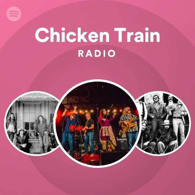 Chicken Train Radio - playlist by Spotify | Spotify