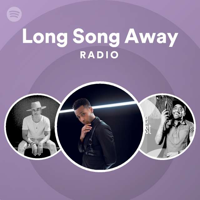 Long Song Away Radio - playlist by Spotify | Spotify