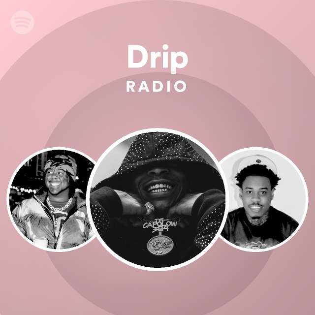 Drip Radio - playlist by Spotify | Spotify