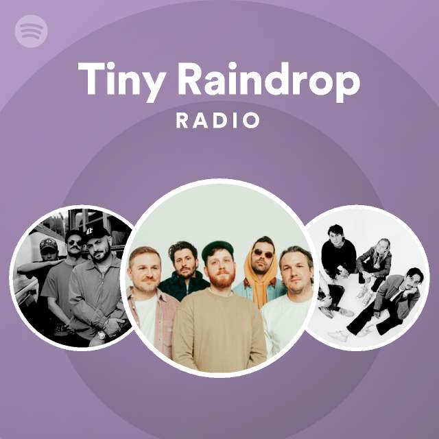 Tiny Raindrop Radio - playlist by Spotify | Spotify