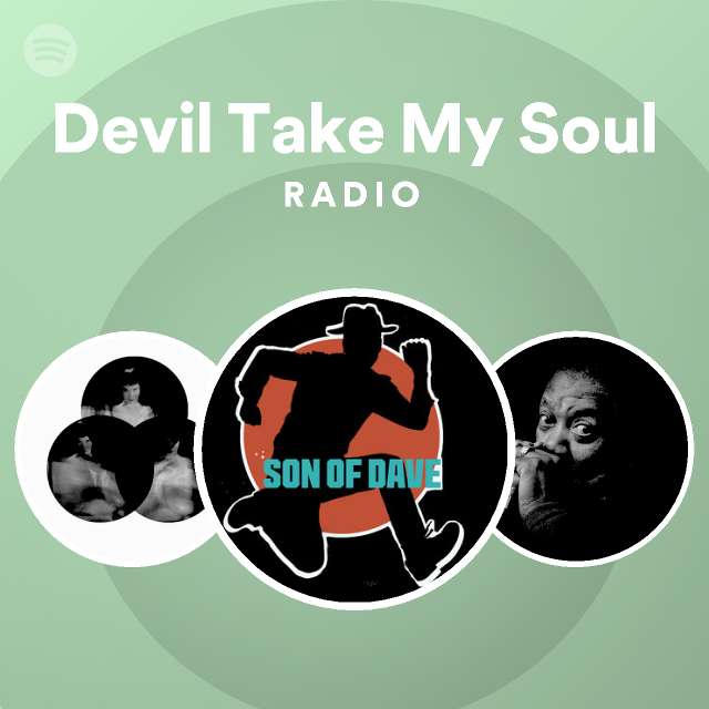 Devil Take My Soul Radio - playlist by Spotify | Spotify