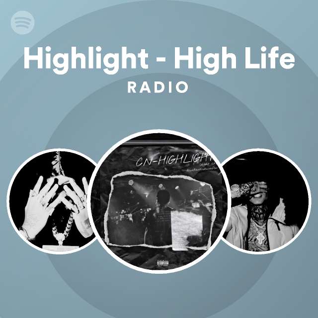 Highlight - High Life Radio - playlist by Spotify | Spotify