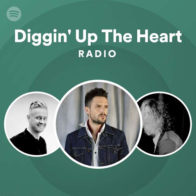 Diggin' Up The Heart Radio - playlist by Spotify | Spotify