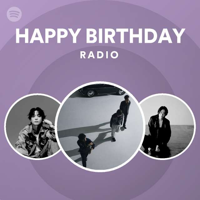 HAPPY BIRTHDAY Radio - playlist by Spotify | Spotify