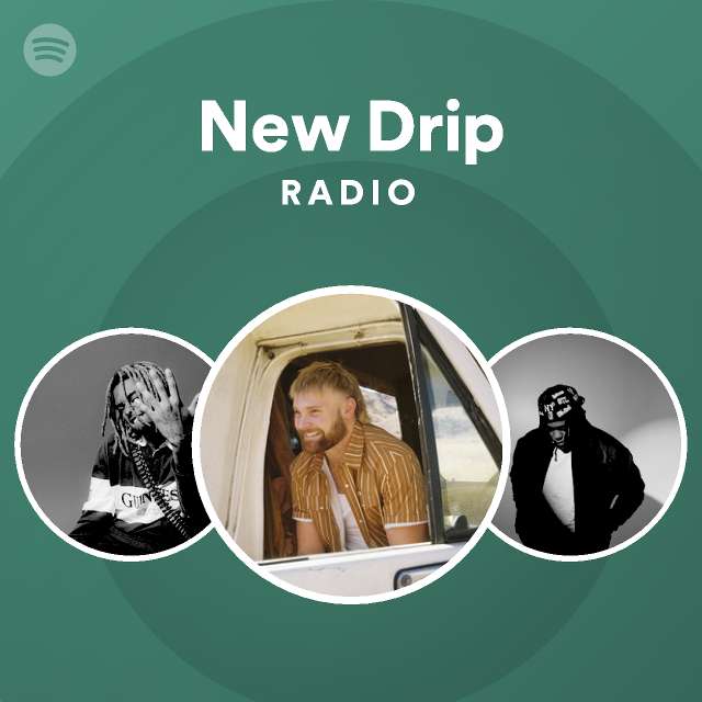 New Drip Radio | Spotify Playlist
