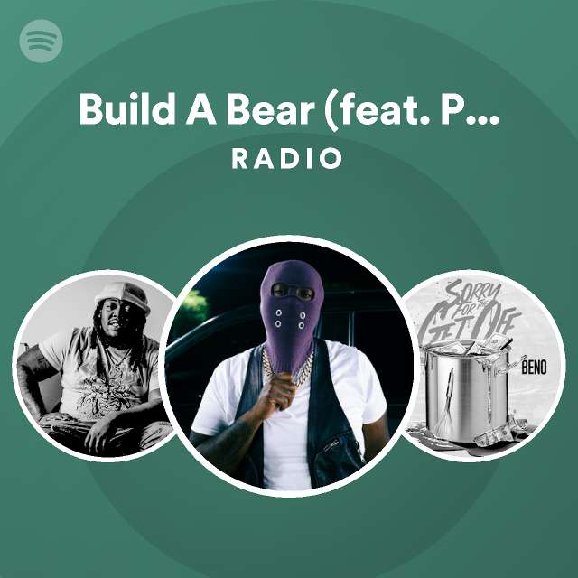 Build A Bear (feat. Pooh Beatz) Radio - playlist by Spotify | Spotify