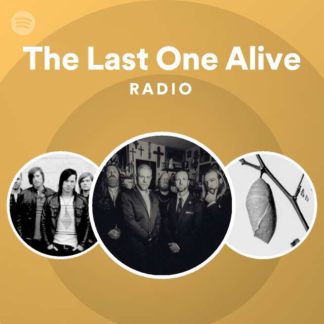The Last One Alive Radio - playlist by Spotify | Spotify