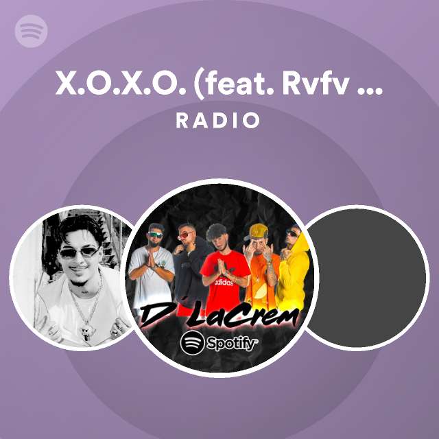 X.O.X.O. (feat. Rvfv & Chiki El De La Vaina) - Remix Radio - playlist by Spotify | Spotify