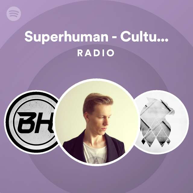 Superhuman - Culture Code Remix Radio - playlist by Spotify | Spotify