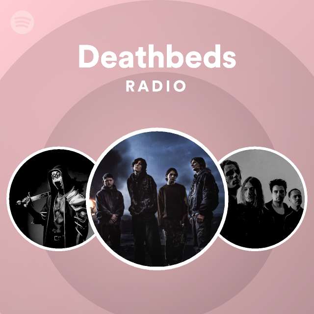 Deathbeds Radio - playlist by Spotify | Spotify