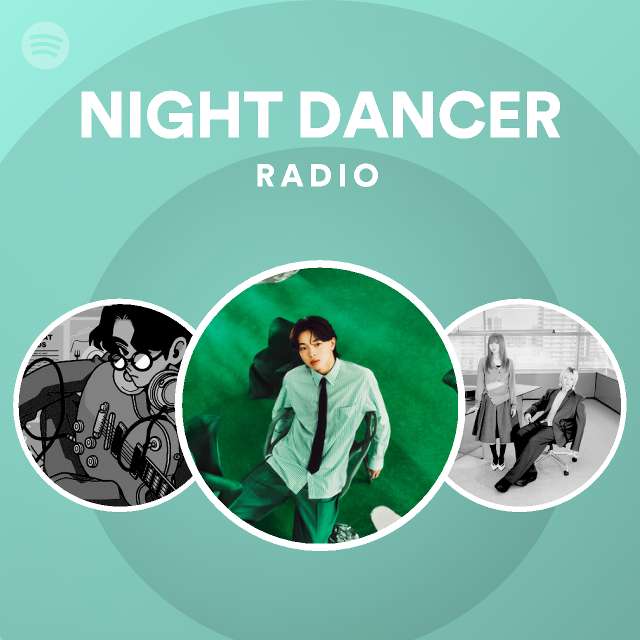 NIGHT DANCER Radio - playlist by Spotify | Spotify