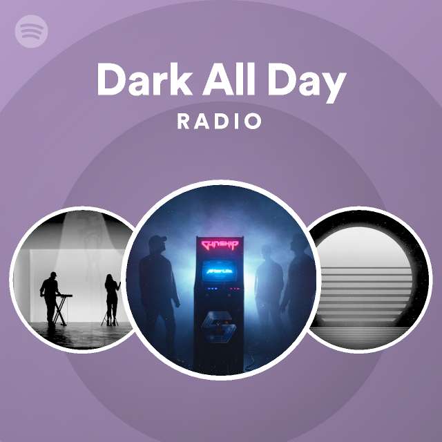 Dark All Day Radio - playlist by Spotify | Spotify