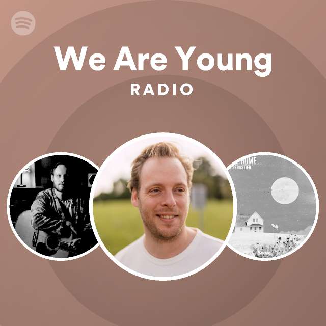 We Are Young Radio - playlist by Spotify | Spotify