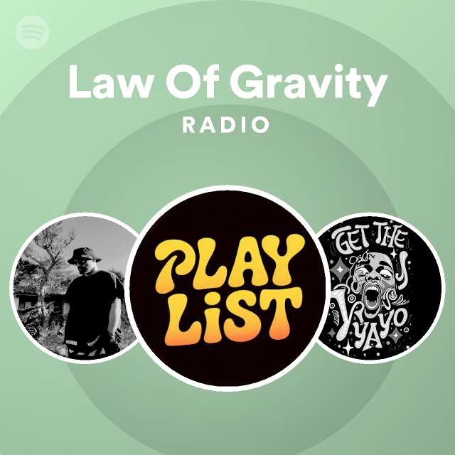 Law Of Gravity Radio | Spotify Playlist