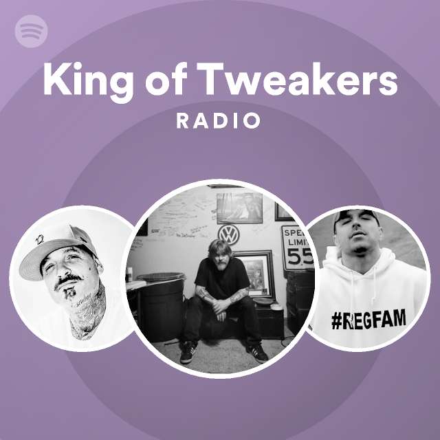 King of Tweakers Radio - playlist by Spotify | Spotify