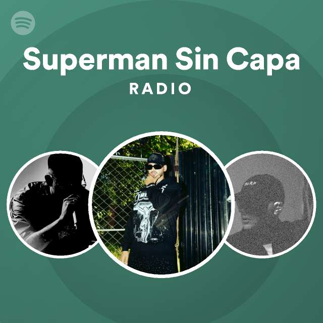 Superman Sin Capa Radio - playlist by Spotify | Spotify