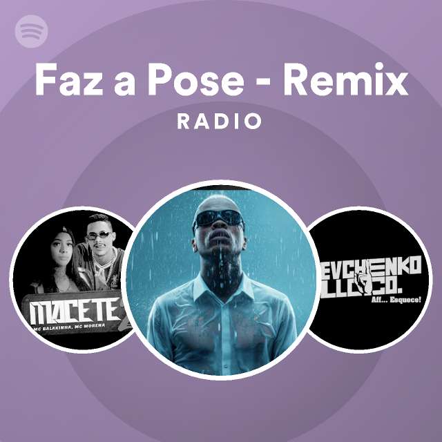 Faz a Pose - Remix Radio - playlist by Spotify | Spotify