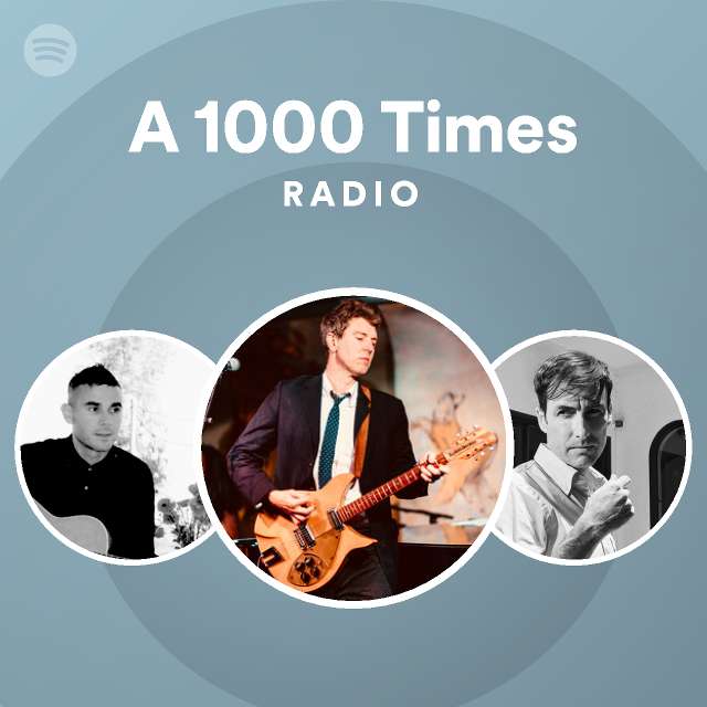 A 1000 Times Radio - playlist by Spotify | Spotify