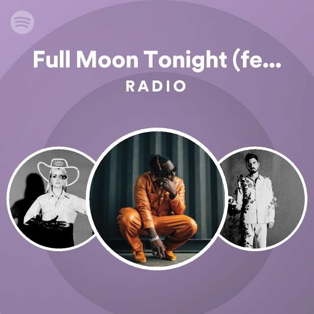 Full Moon Tonight (feat. Bellsaint) Radio - playlist by Spotify | Spotify