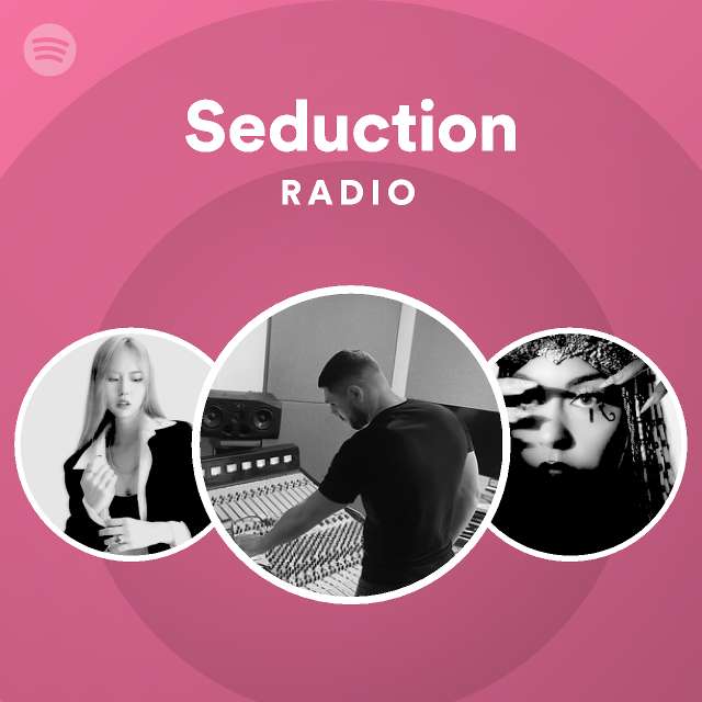 Seduction Radio | Spotify Playlist