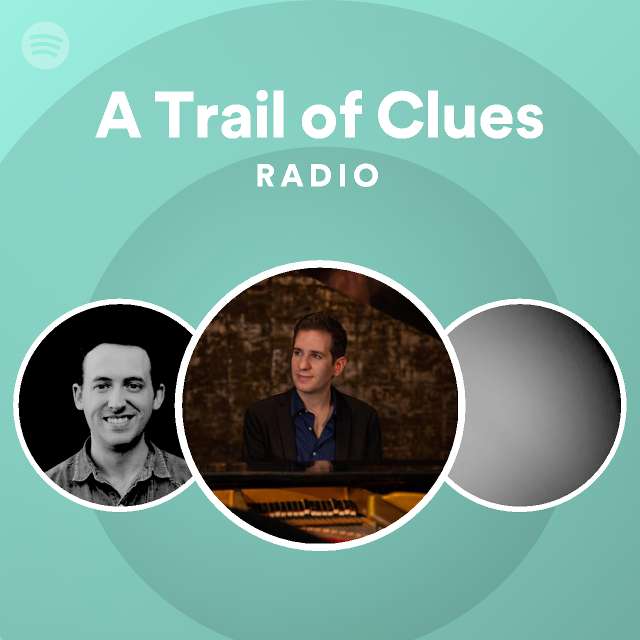 A Trail of Clues Radio - playlist by Spotify | Spotify