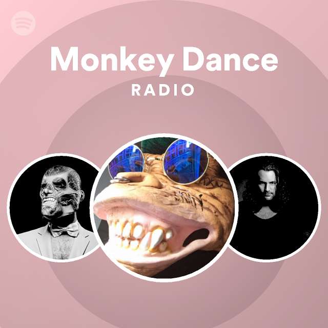 Monkey Dance Radio - playlist by Spotify | Spotify
