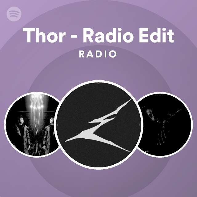 Thor - Radio Edit Radio | Spotify Playlist