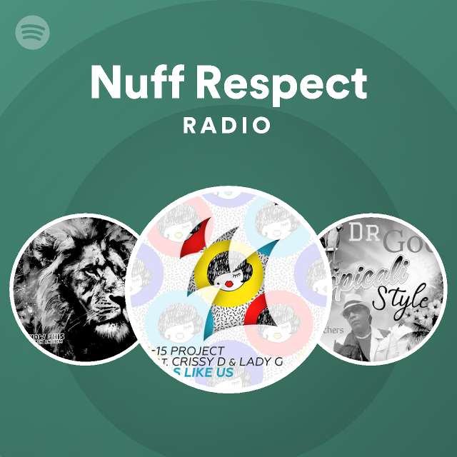 Nuff Respect Radio - playlist by Spotify | Spotify