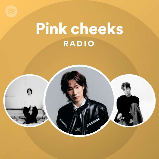 Pink cheeks Radio | Spotify Playlist