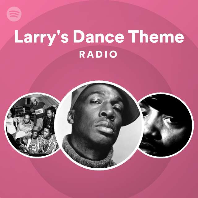 Larry's Dance Theme Radio - playlist by Spotify | Spotify