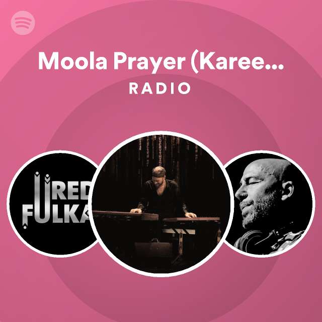 Moola Prayer (Kareem Raïhani Remix) Radio - playlist by Spotify | Spotify