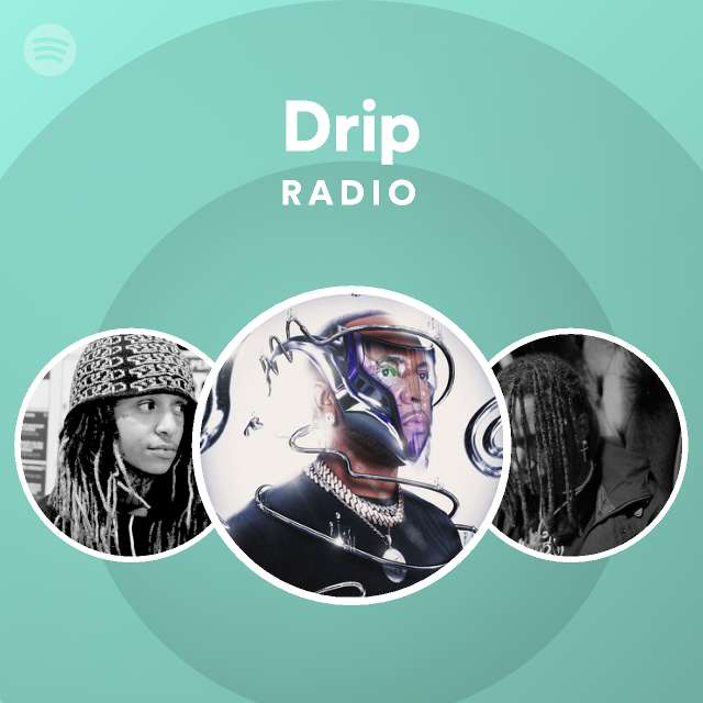Drip Radio | Spotify Playlist