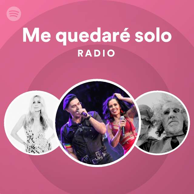 Me quedaré solo Radio - playlist by Spotify | Spotify