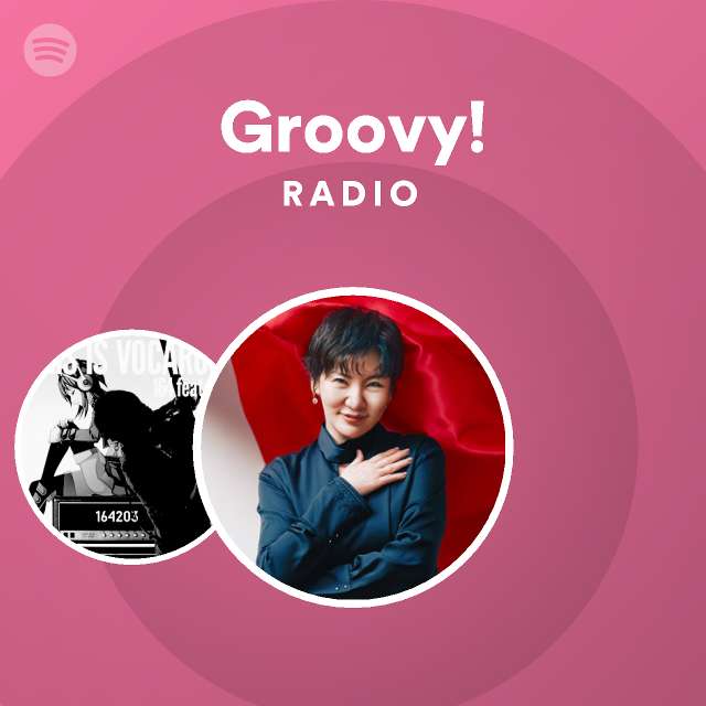 Groovy! Radio - playlist by Spotify | Spotify