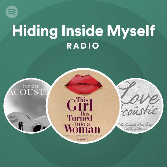 Hiding Inside Myself Radio - playlist by Spotify | Spotify