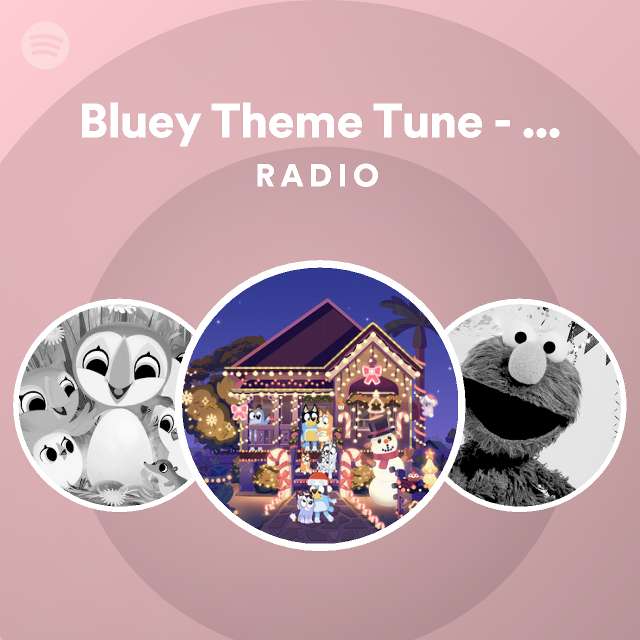 Bluey Theme Tune - Extended Radio - playlist by Spotify | Spotify