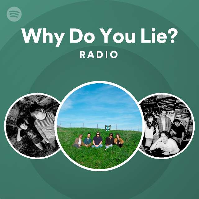 Why Do You Lie? Radio - playlist by Spotify | Spotify