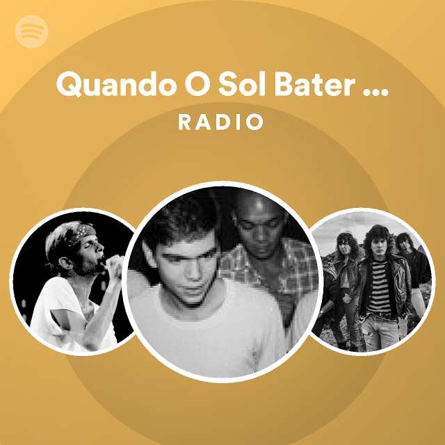 Quando O Sol Bater Na Janela Do Teu Quarto Radio - playlist by Spotify | Spotify