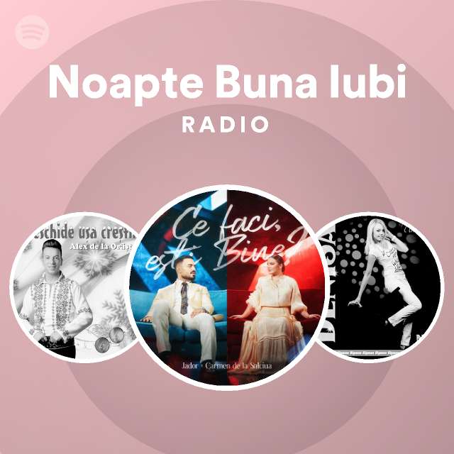 Noapte Buna Iubi Radio - playlist by Spotify | Spotify
