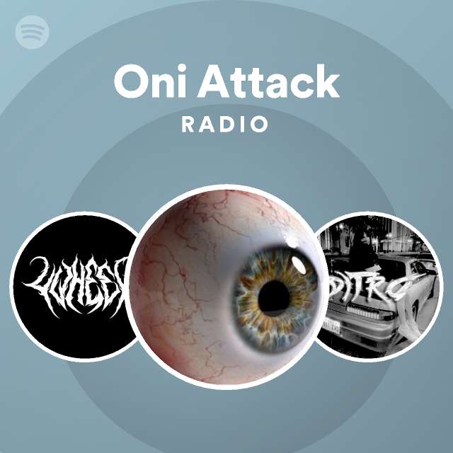 Oni Attack Radio | Spotify Playlist