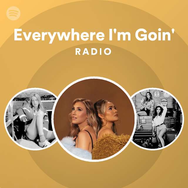 Everywhere I'm Goin' Radio - playlist by Spotify | Spotify