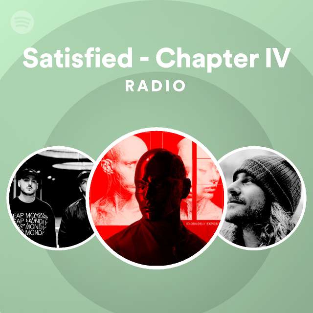 Satisfied - Chapter IV Radio | Spotify Playlist