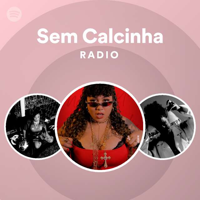 Sem Calcinha Radio - playlist by Spotify | Spotify