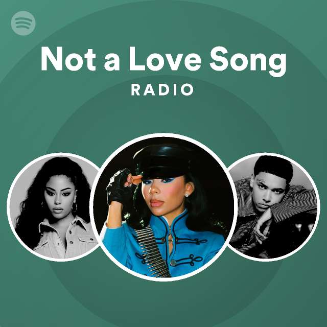 Not a Love Song Radio - playlist by Spotify | Spotify