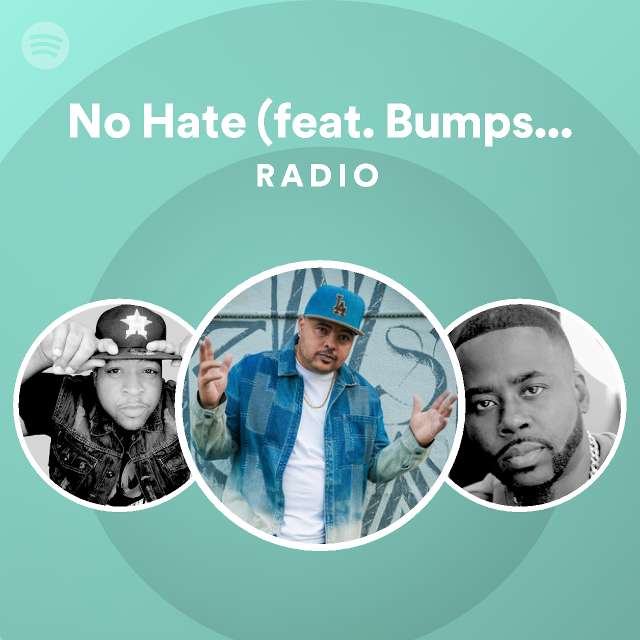 No Hate (feat. Bumps Inf) Radio - playlist by Spotify | Spotify